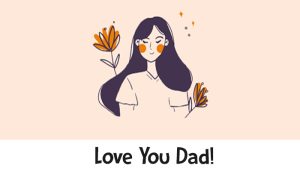 Love You Dad! - Think and Smile